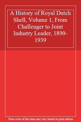 A History of Royal Dutch Shell, Volume 1, From Challenger to Joi | eBay
