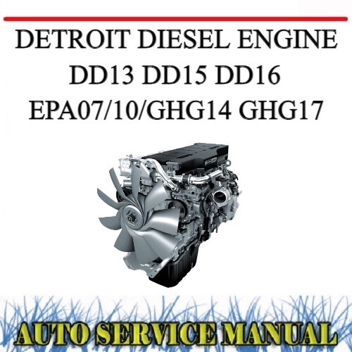 DETROIT DIESEL DD13 DD15 DD16 EPA07/10/GHG14 GHG17 DIESEL ENGINE ...