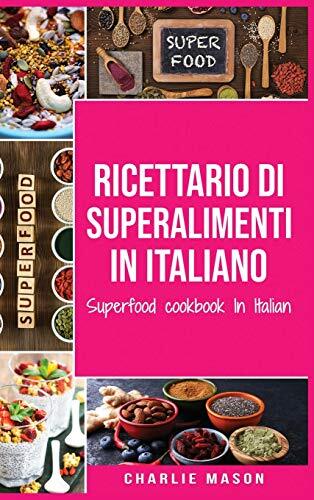 Ricettario di superalimenti In italiano/ Superfood cookbook In Italian ...