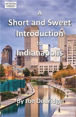 A Short and Sweet Introduction to Indianapolis: A Travel Guide for ...