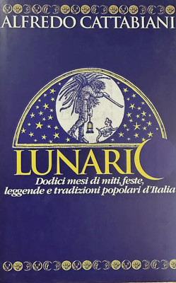 Cattabiani LUNARIO RITI MITI FESTE TRADIZIONI LEGGENDE 12 Mesi Anno ...