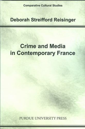 Comparative Cultural Studies: Crime and Media in Contemporary France by ...