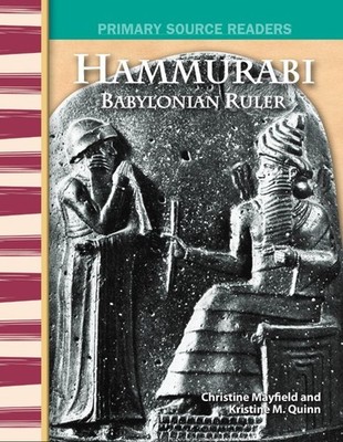 Hammurabi: Babylonian Ruler: World Cultures Through Time (Primary ...