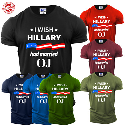 I Wish Hillary Had Married OJ Mens American Funny T-Shirt USA 4th July ...