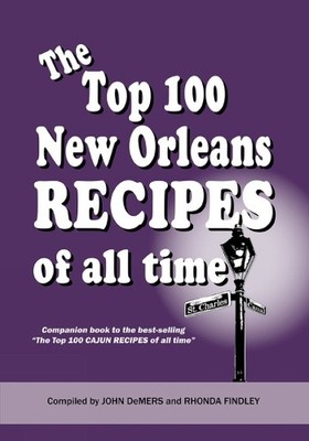 Rhonda Findley John DeMer The Top 100 New Orleans Recipes of All Tim ...