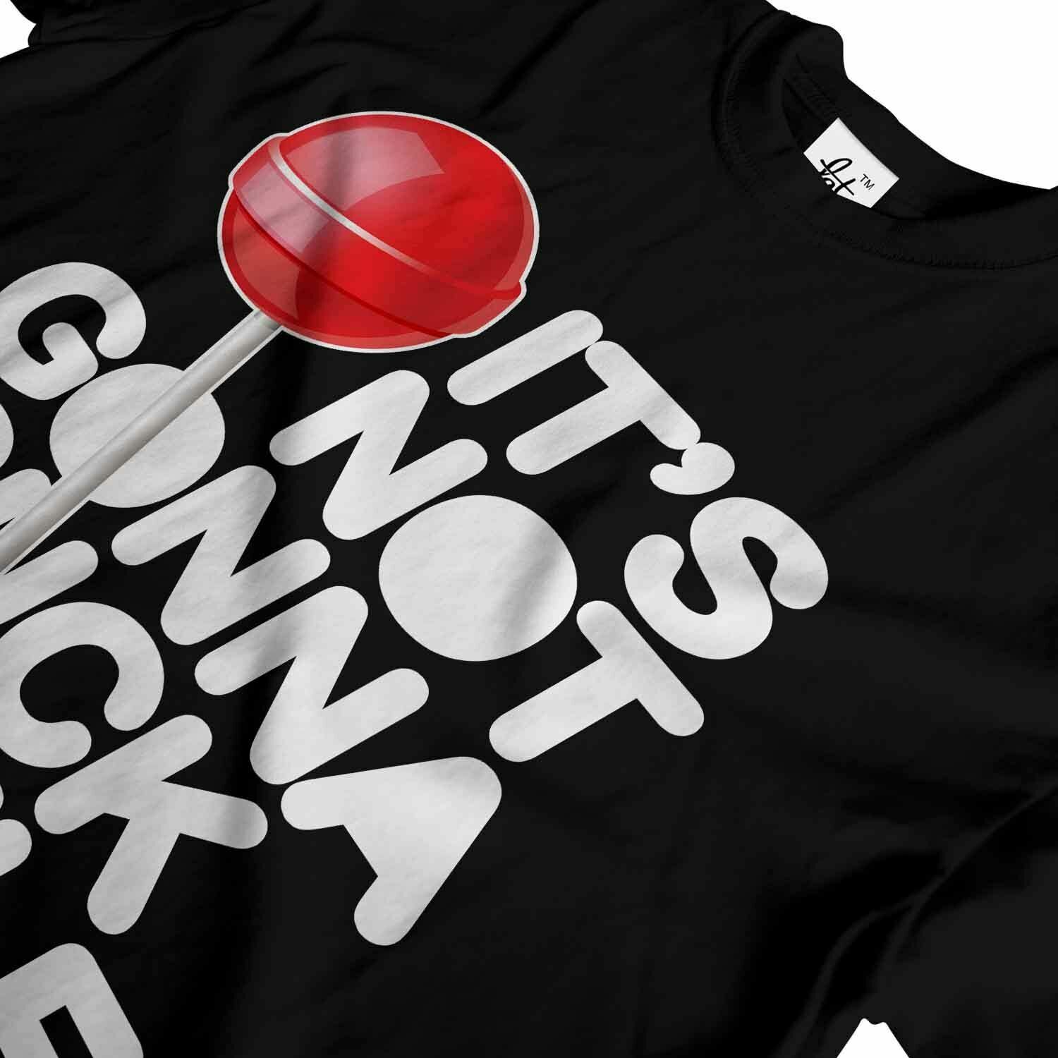 It's Not Gonna Suck Itself - Lollipop Innuendo Mens T-Shirt | eBay