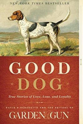 Good Dog: True Stories of Love, Loss, and Loyalty (Garden and | eBay