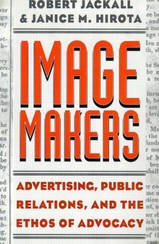 Image Makers: Advertising, Public Relations, and the Ethos of Advocacy ...