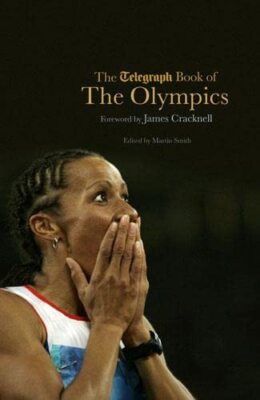 The Telegraph Book of the Olympics (Telegraph Books), Smith ...