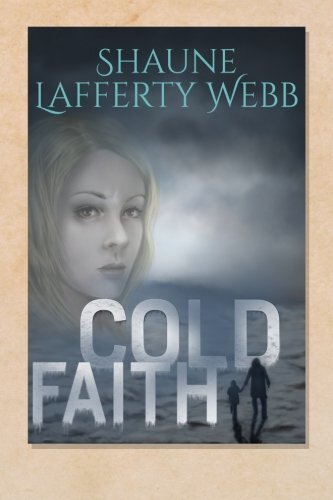 COLD FAITH (THE SAFE HARBOUR CHRONICLE) (VOLUME 1) By Shaune Lafferty ...