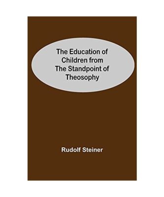 The Education Of Children From The Standpoint Of Theosophy, Rudolf ...