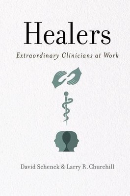 Healers: Extraordinary Clinicians at Work by David Schenck (English ...