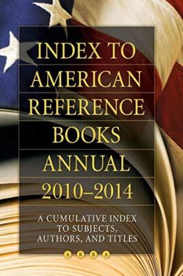 Index to American Reference Books Annual 2010-2014: A Cumulative | eBay