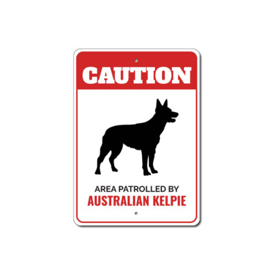 Patrolled By Australian Kelpie Caution Metal Sign Pet Dog Animal Lover ...