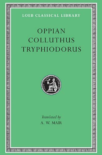 Oppian. Colluthus. Tryphiodorus (Loeb Classical, Oppian, Colluthus ...