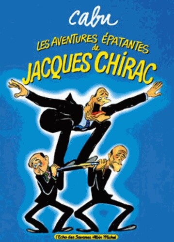 Les Aventures epatantes de Jacques Chirac de Cabu | eBay