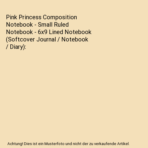 Pink Princess Composition Notebook - Small Ruled Notebook - 6x9 Lined ...