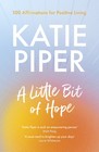 A Little Bit of Hope: 100 affirmations for positive living By Ka ...