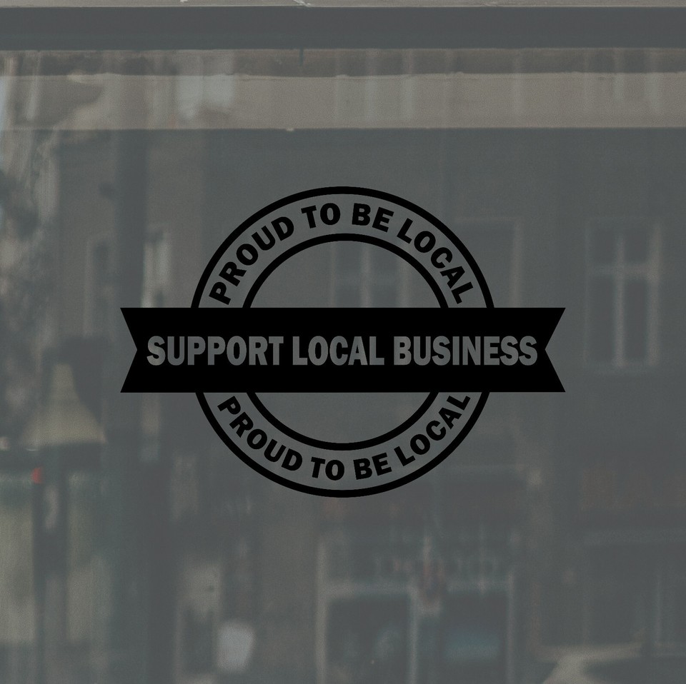 Proud To Be Local Indendent Support Small Business Window Sticker Decal ...
