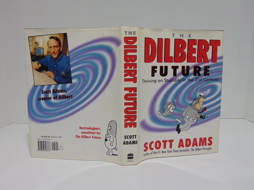 The Dilbert Future: Thriving On Stupidity.. by Scott Adams (1997, Hardcover) (3) 9780887308666| eBay