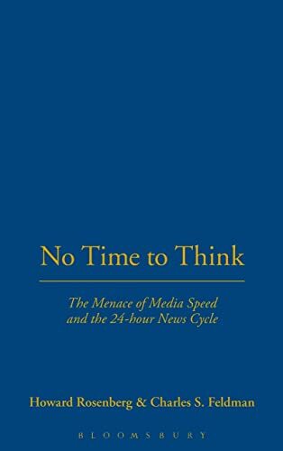 No Time To Think: The Menace of Media Speed and ... by Howard Rosenberg ...