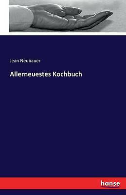 Allerneuestes Kochbuch by Jean Neubauer (Paperback, 2016) for sale ...