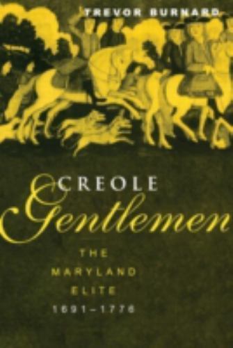 New World in the Atlantic World Ser.: Creole Gentlemen : The Maryland ...