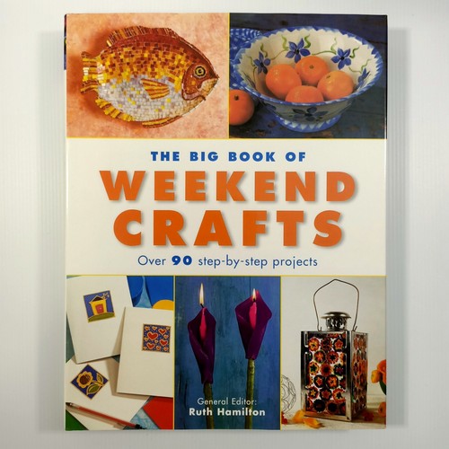 THE BIG BOOK OF WEEKEND CRAFTS: Over 90 step-by-step projects | eBay ...