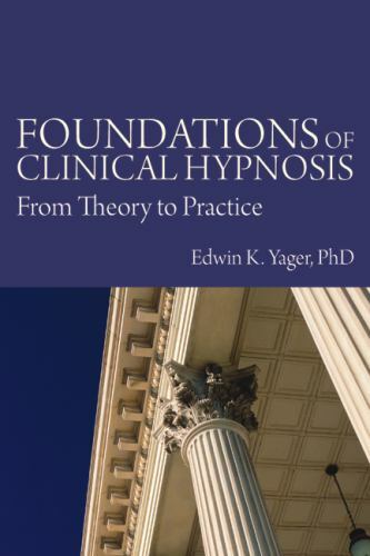 Foundations of Clinical Hypnosis : From Theory to Practice, Hardcover ...
