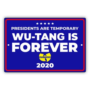 Presidents Are Temporary Wu-Tang Is Forever 2020 Aluminum Metal Sign | eBay