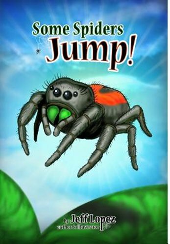 Some Spiders Jump!: Hardcover w/ Dust Jacket / 6x9 by Jeff Lopez: New ...