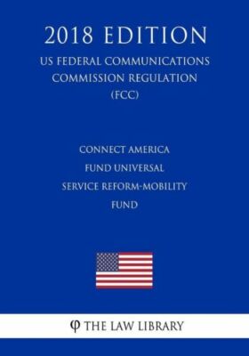 Connect America Fund Universal Service Reform-Mobility Fund (Us Federal ...