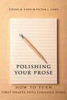 Polishing Your Prose: How to Turn First Drafts Into Finished Work by Steven Cahn 9780231160889| eBay