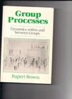 Group Processes: Dynamics within and Between Groups By Rupert Br ...