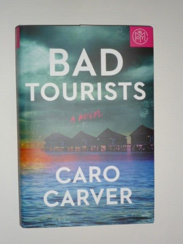 BAD TOURISTS : A Novel by Caro Carver (BRAND-NEW, 2024, Hardcover) ONLY ...