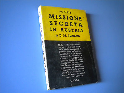 TUNINETTI - 1937 1938 LA MIA MISSIONE SEGRETA IN AUSTRIA - CEBES 1946 ...