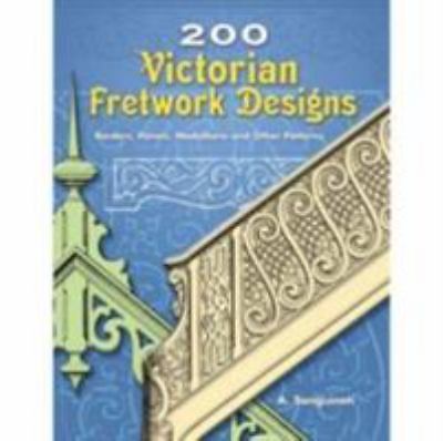 200 Victorian Fretwork Designs : Borders, Panels, Medallions and Other ...