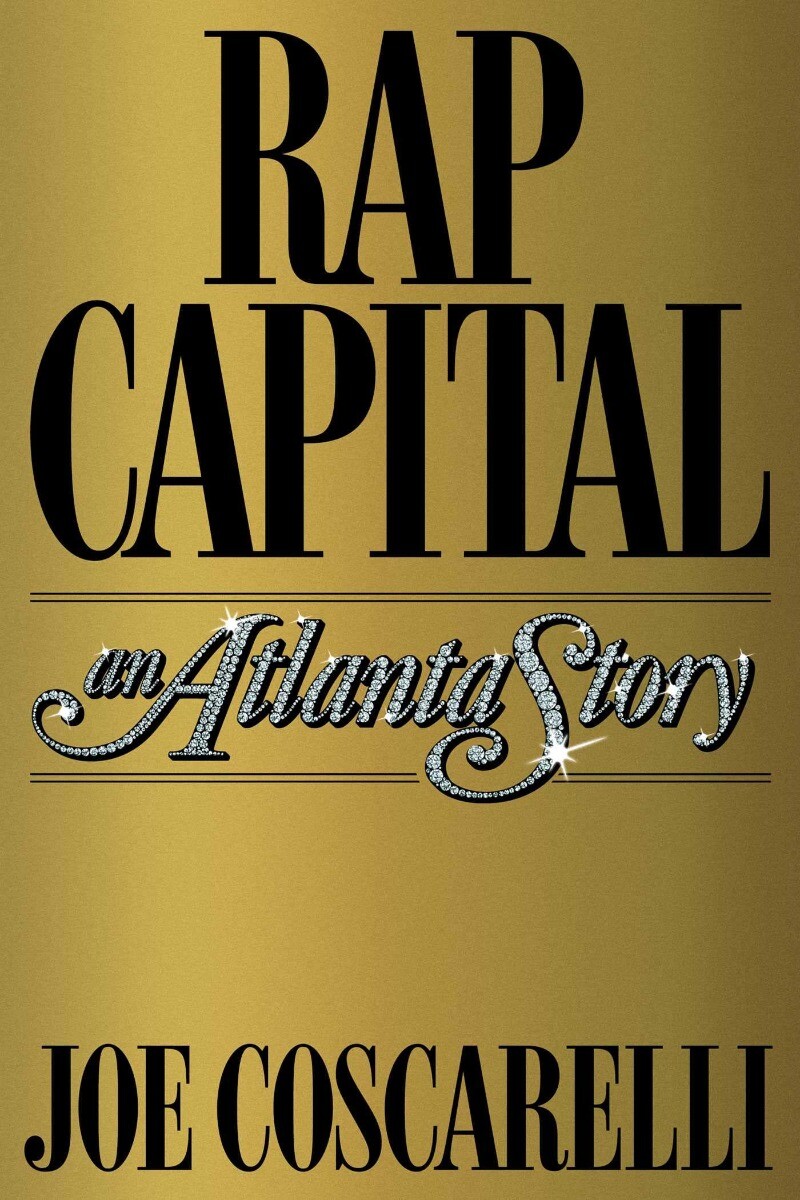 Rap Capital: An Atlanta Story HARDCOVER – 2022 by Joe Coscarelli ...