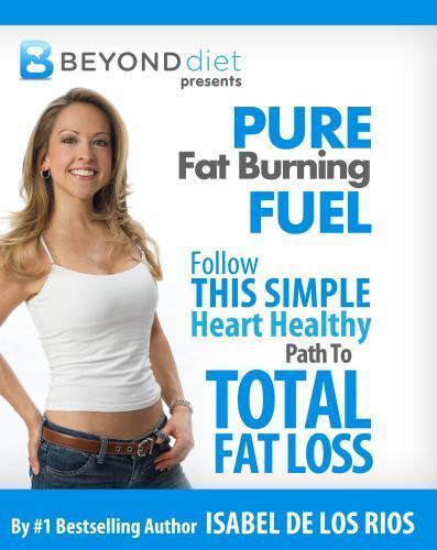 Pure Fat Burning Fuel : Follow This Simple, Heart Healthy Path to Total ...