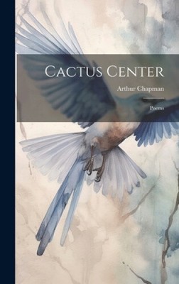 Cactus Center: Poems by Arthur Chapman | eBay.de