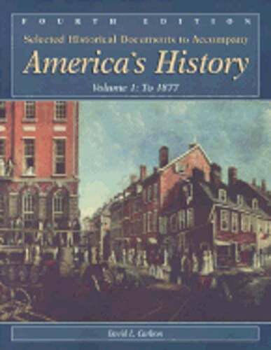 Selected Historical Documents to Accompany America's History: Volume 1 ...