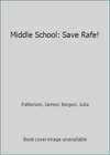 Middle School: Save Rafe! by Patterson, James; Bergen, Julia 316376248 ...