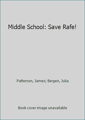 Middle School: Save Rafe! by Patterson, James; Bergen, Julia 316376248 ...