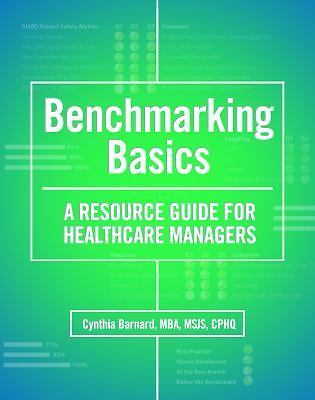 Benchmarking Basics : A Resource Guide for Healthcare Managers by Cynthia Barnard (2006, Spiral ...