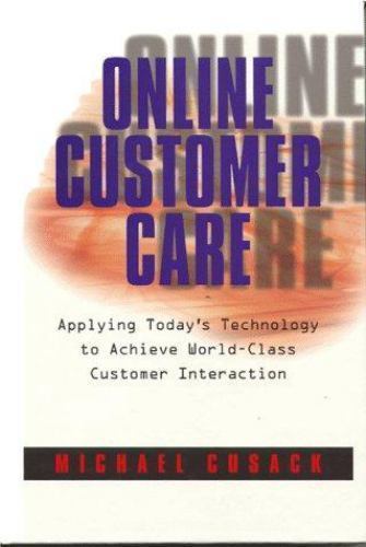 Online Customer Care : Applying Today's Technology to Achieve World ...