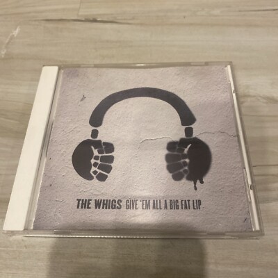 The Whigs - Give 'Em All A Big Fat Lip (CD,1st Self Pressing) NO ATO ...