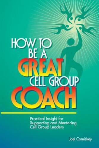 How to Be a Great Cell Group Coach: Practical Insight for Supporting and - GOOD 9781880828472| eBay