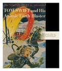 APPLETON, VICTOR. KAYE, GRAHAM Tom Swift and His Atomic Earth Blaster ...