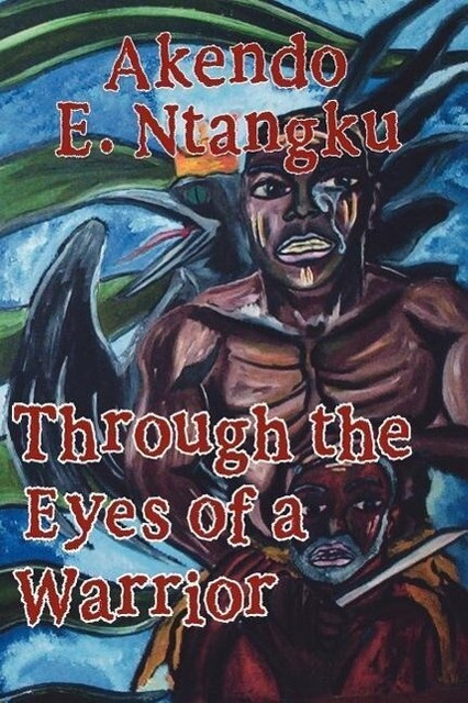 Through the Eyes of a Warrior von Akendo E. Ntangku (2005, Taschenbuch ...