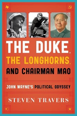 Steven Travers The Duke, the Longhorns, and Chairman Mao (Tapa dura) | eBay
